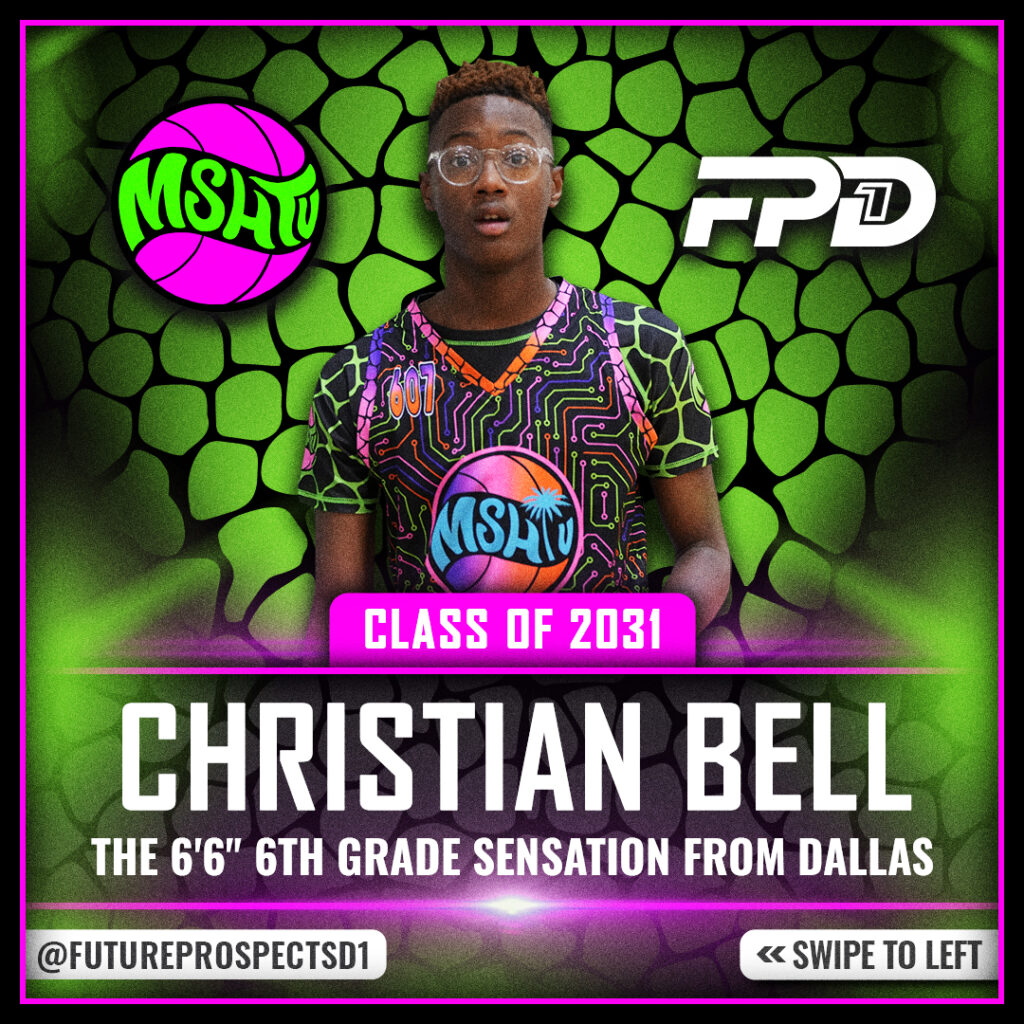 Christian Bell: The 6'6" 6th Grade Sensation from Dallas - FUTURE PROSPECTS